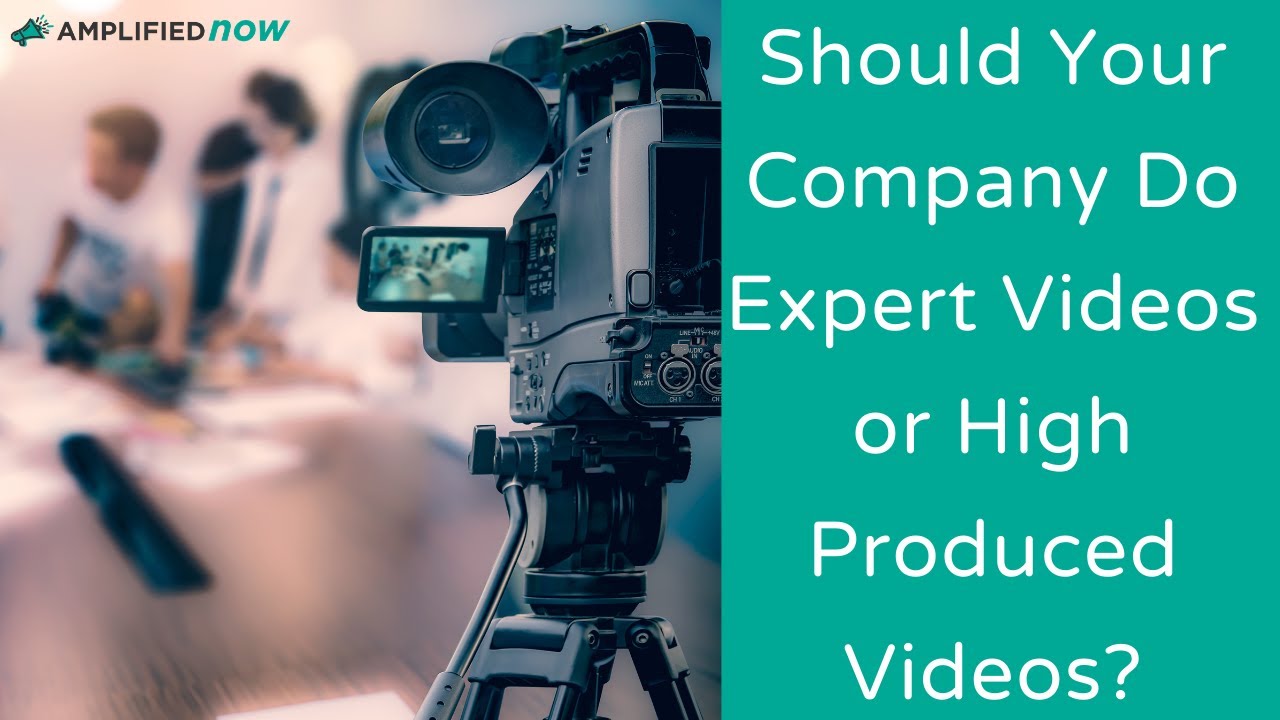 Should Your Company Do Expert Videos or High Produced Videos? - YouTube
