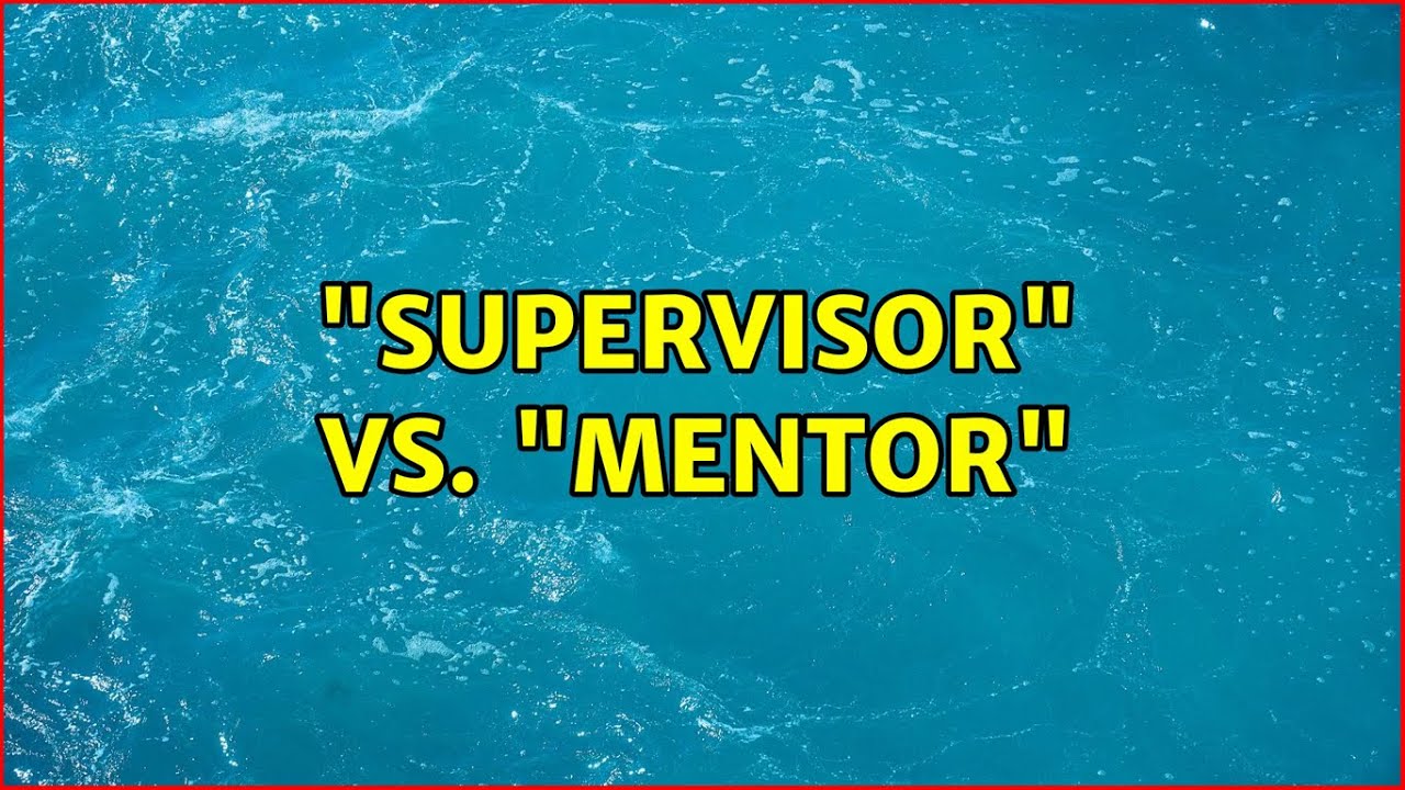 "supervisor" vs. "mentor" - YouTube