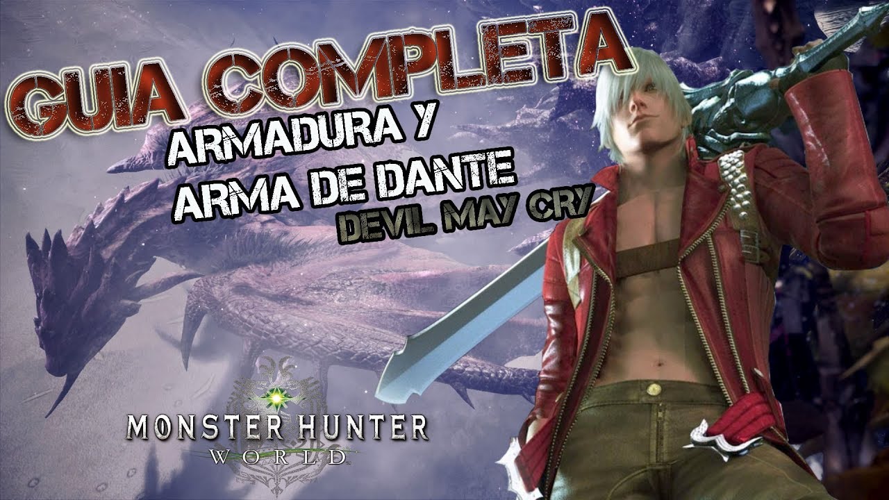 MONSTER HUNTER WORLD GUIA COMPLETA ARMADURA Y ARMA DE DANTE DEVIL MAY ...