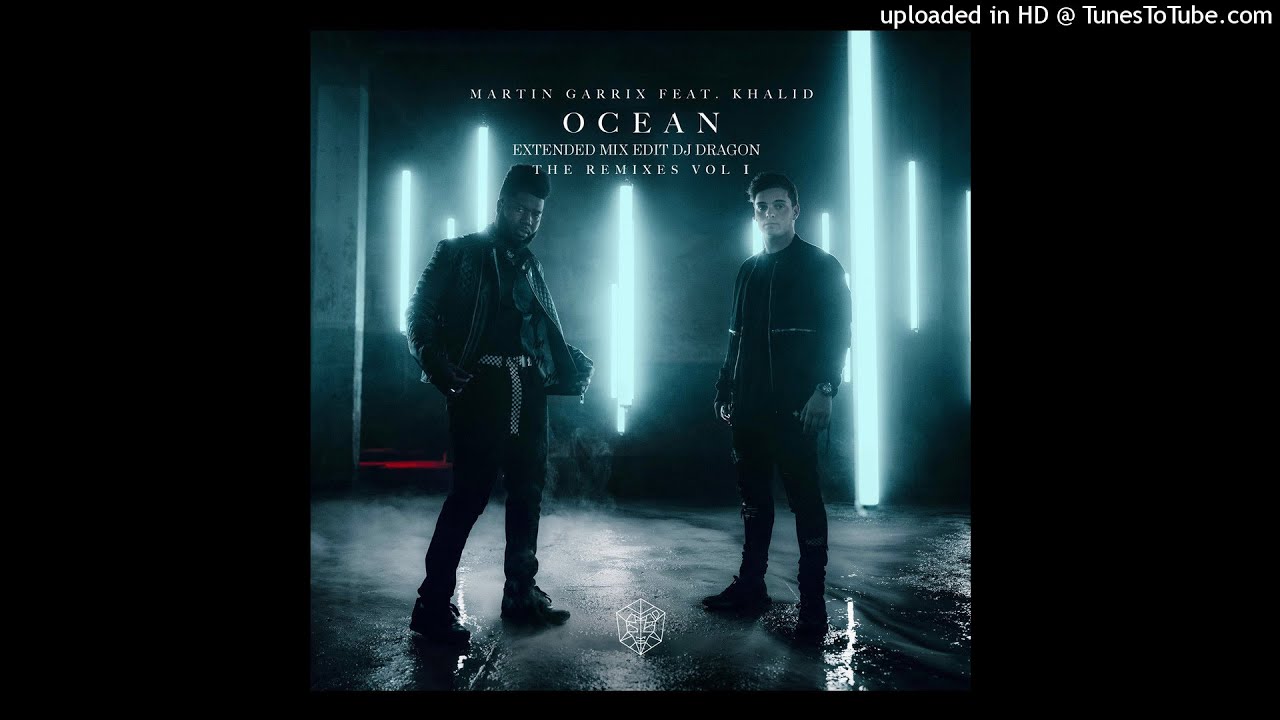 Martin Garrix ft. Khalid - Ocean (Martin Garrix & Cesqeaux Remix ...