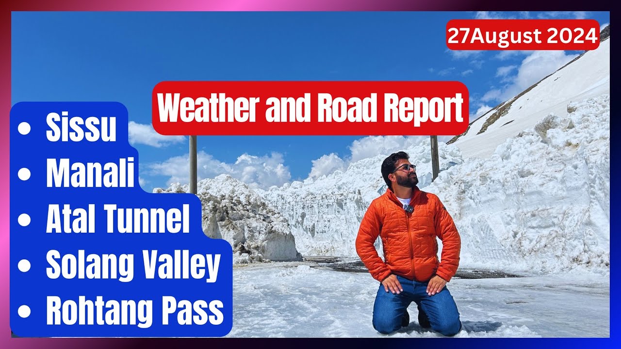 Manali, Rohtang, Sissu, Atal Tunnel Today: Today's Weather & Road Report #manali #rohtang # ...