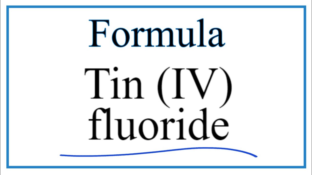 How To Write The Formula For Tin IV Fluoride YouTube how-to-write-the-formula-for-tin-iv-fluoride-youtube