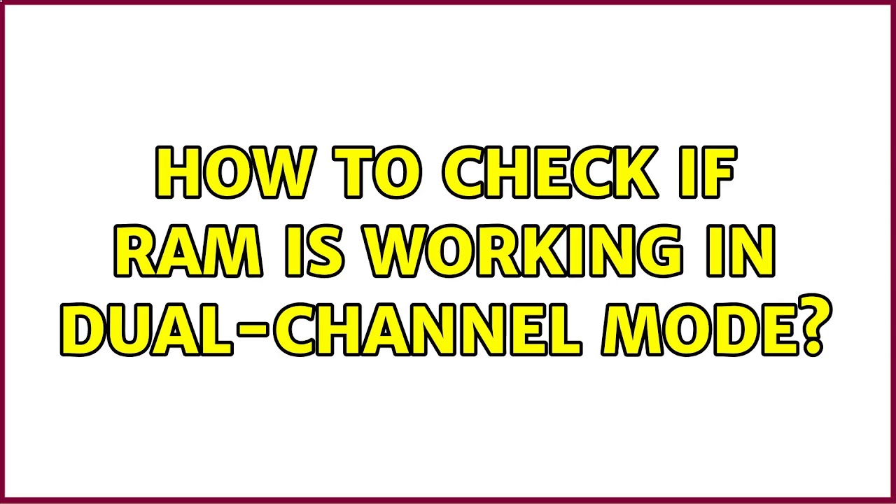 How to check if RAM is working in dual-channel mode? - YouTube
