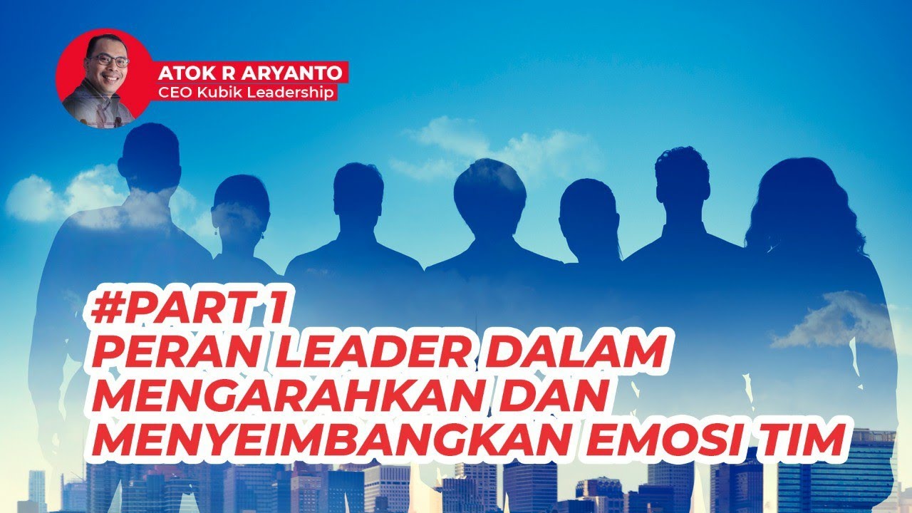 #Part1 Peran Leader dalam Mengerahkan dan Menyeimbangkan Emosi Tim ...