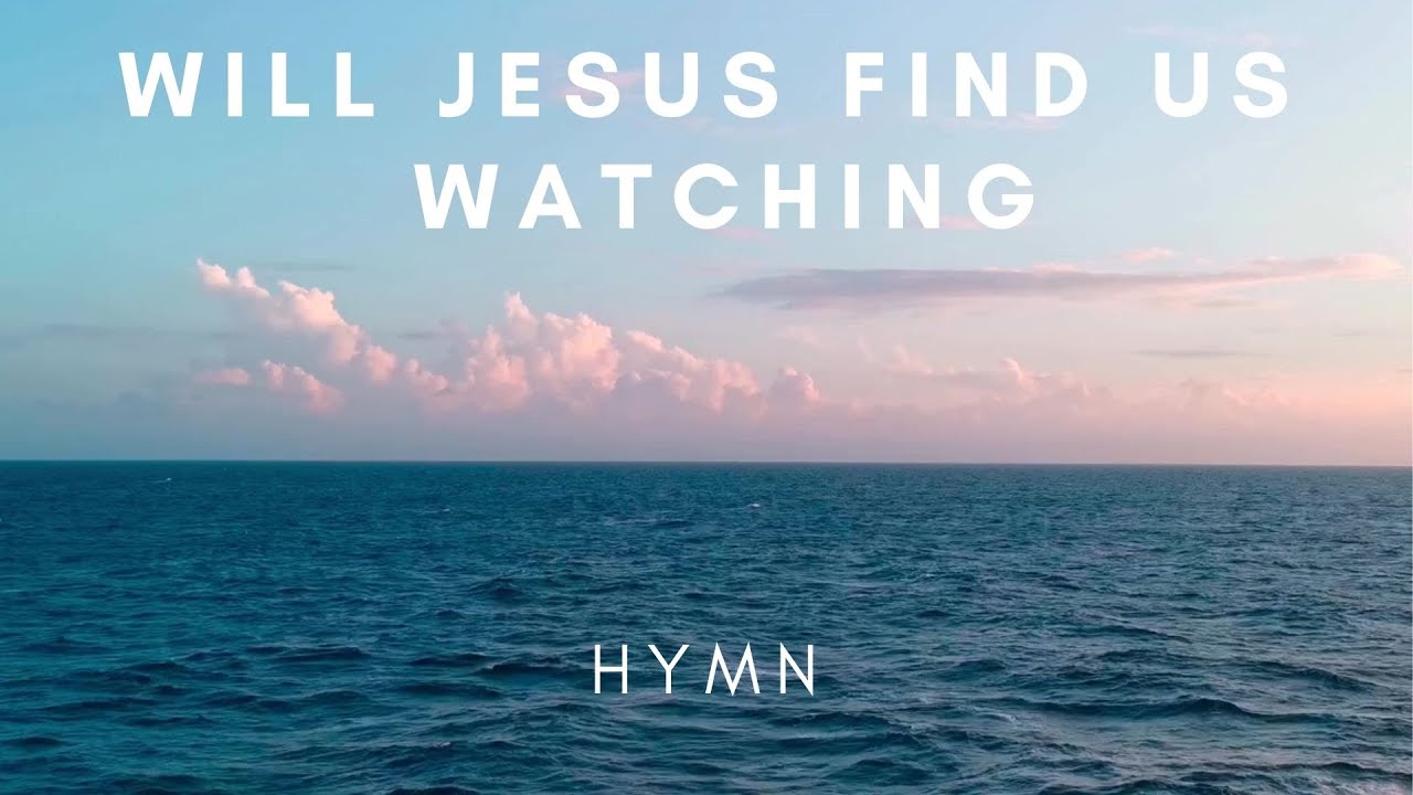 Will Jesus find us watching? - YouTube