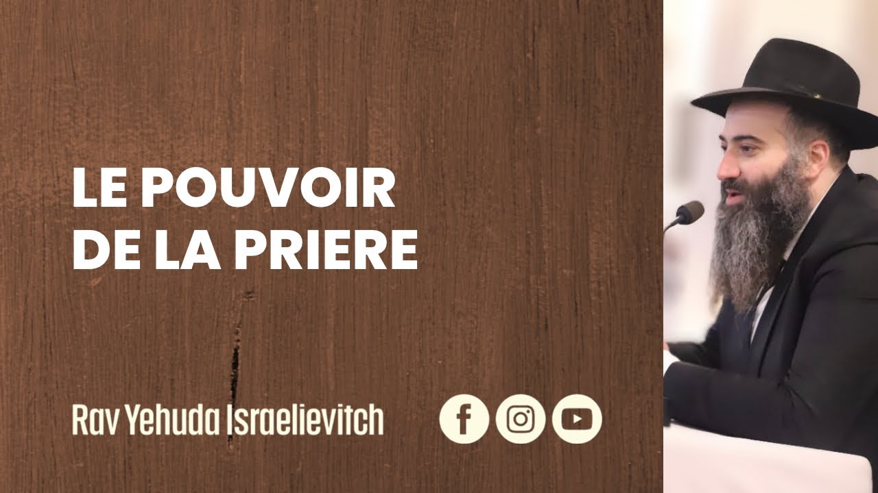 Le pouvoir de la prière | Rav Yehuda Israelievitch - YouTube