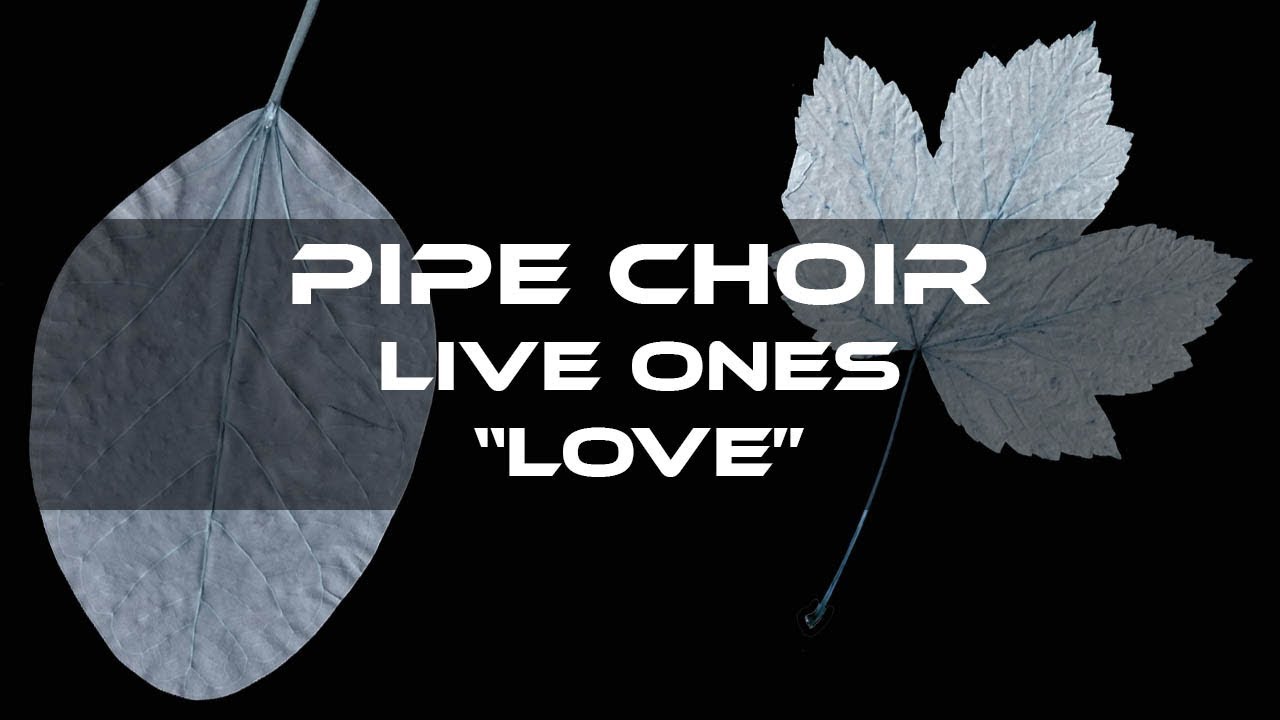 Pipe Choir - Live Ones: PC-ONE Love - YouTube