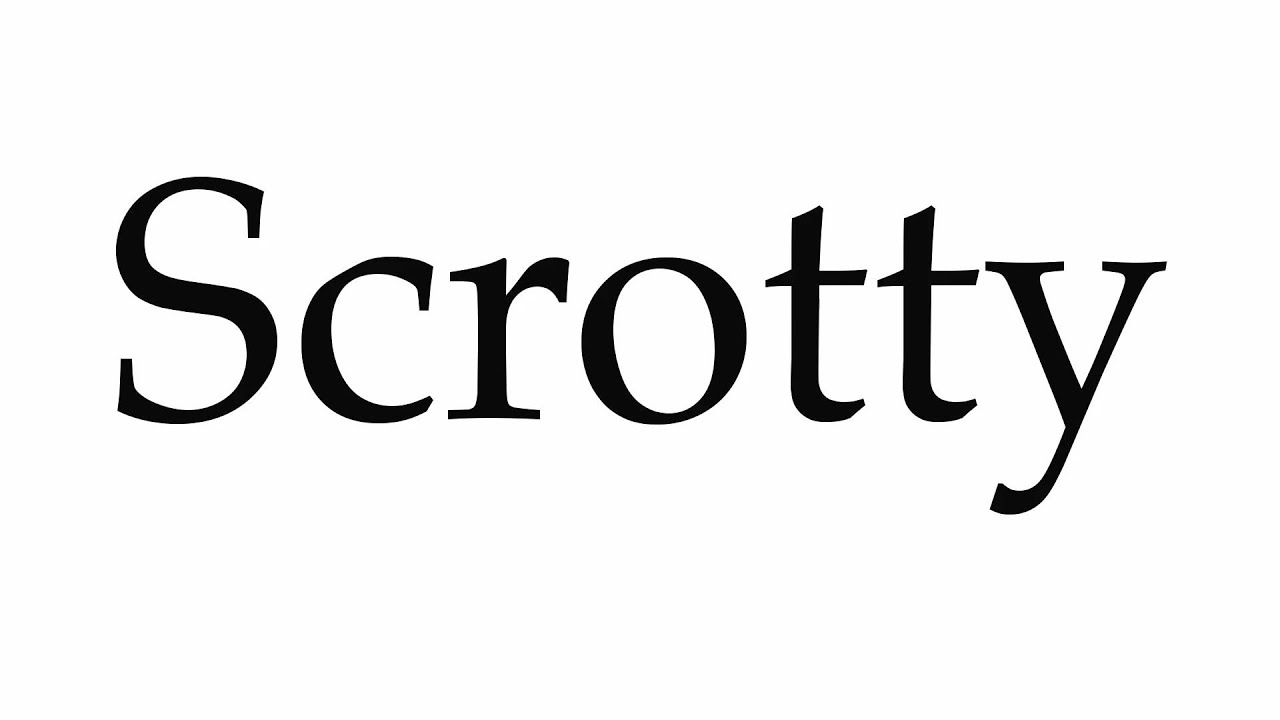How to Pronounce Scrotty - YouTube