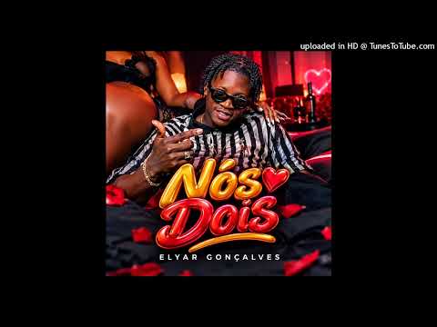 ELYAR GONÇALVES _ NOS DOIS _ ))GeezyboyPROD