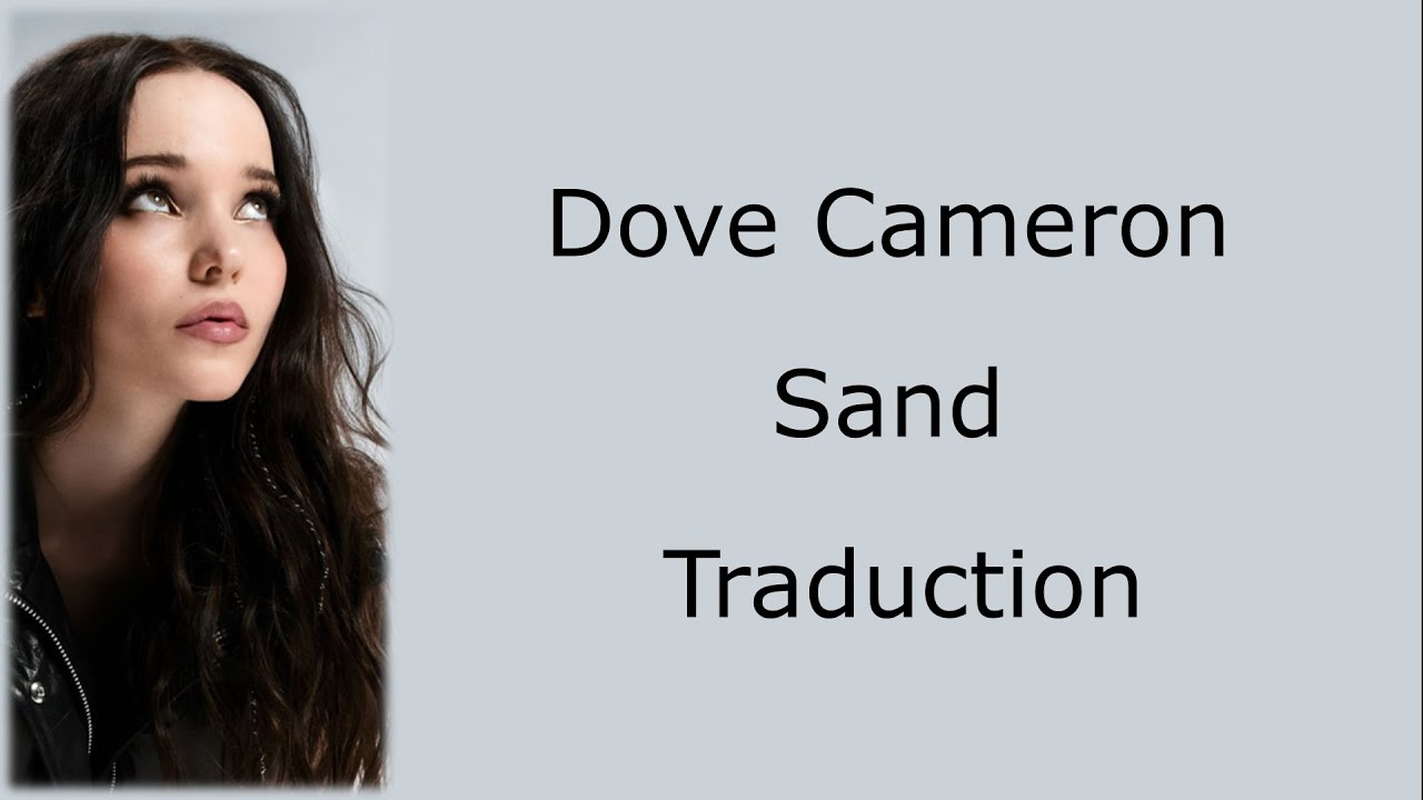Dove Cameron - Sand - Traduction - YouTube