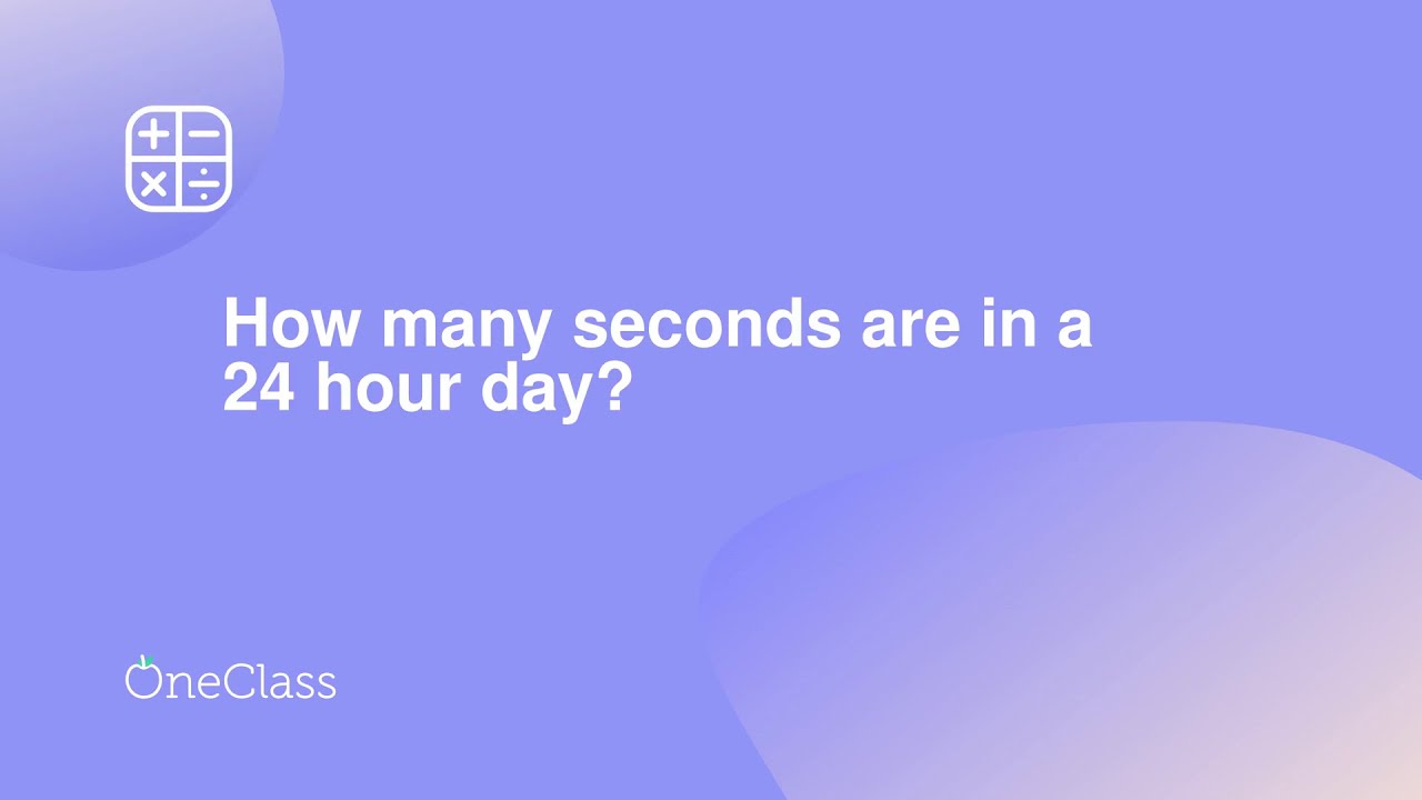 How Many Seconds Are In A 24 Hour Day YouTube How Many Seconds Are In A 24 Hour Day YouTube