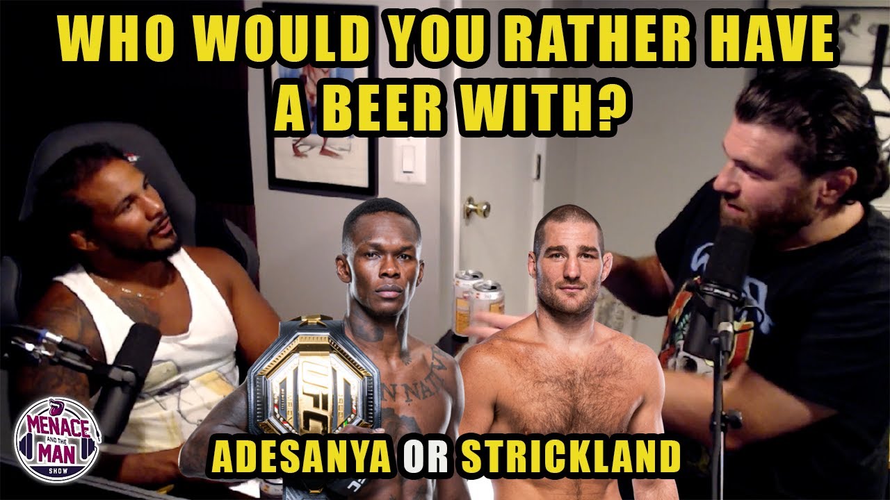 Would you rather have a beer with Israel Adesanya or Sean Strickland ...