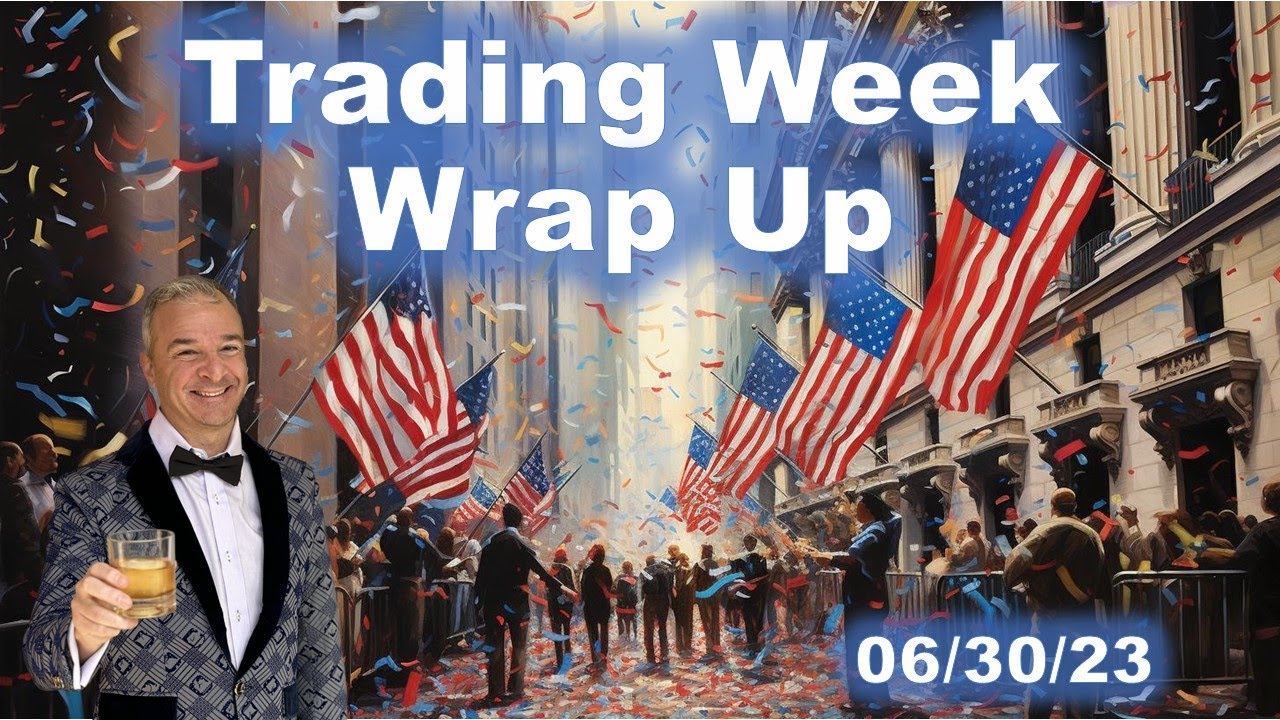 Trading Week Wrap Up - 06/30/23 - YouTube