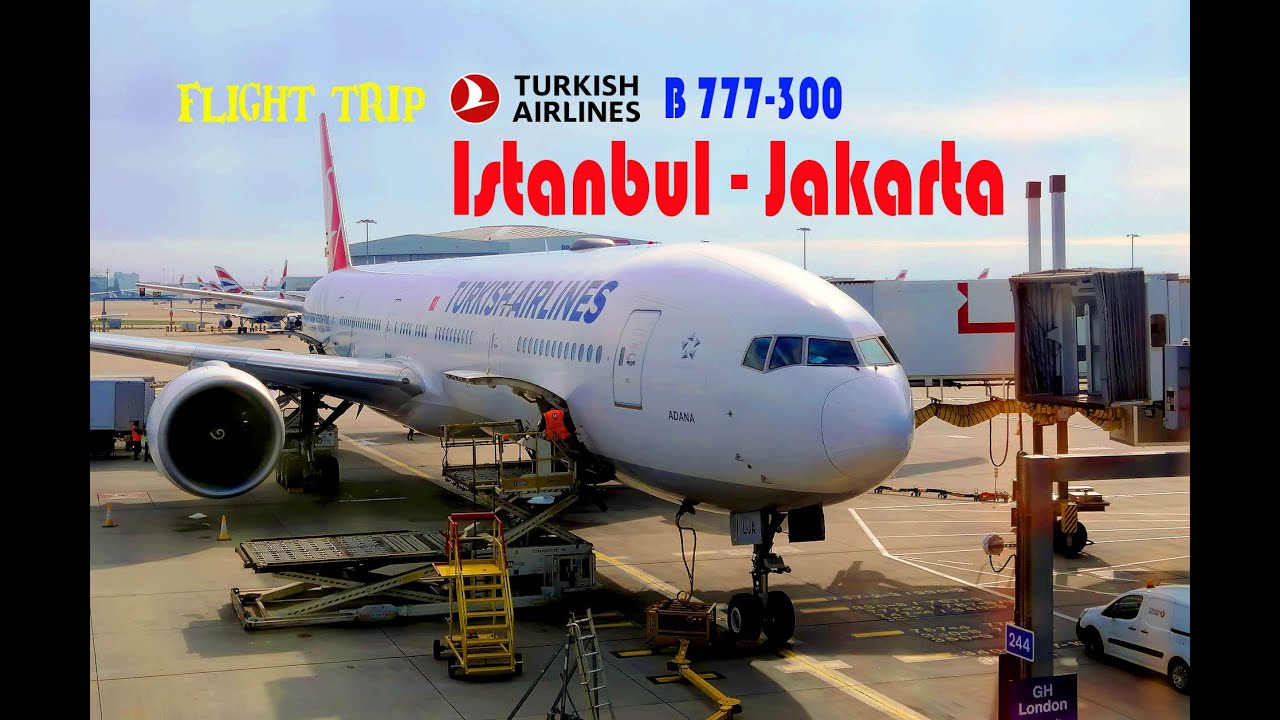 Flight Trip : Istanbul - Jakarta with Turkish Airlines / TK 56 / B777 ...