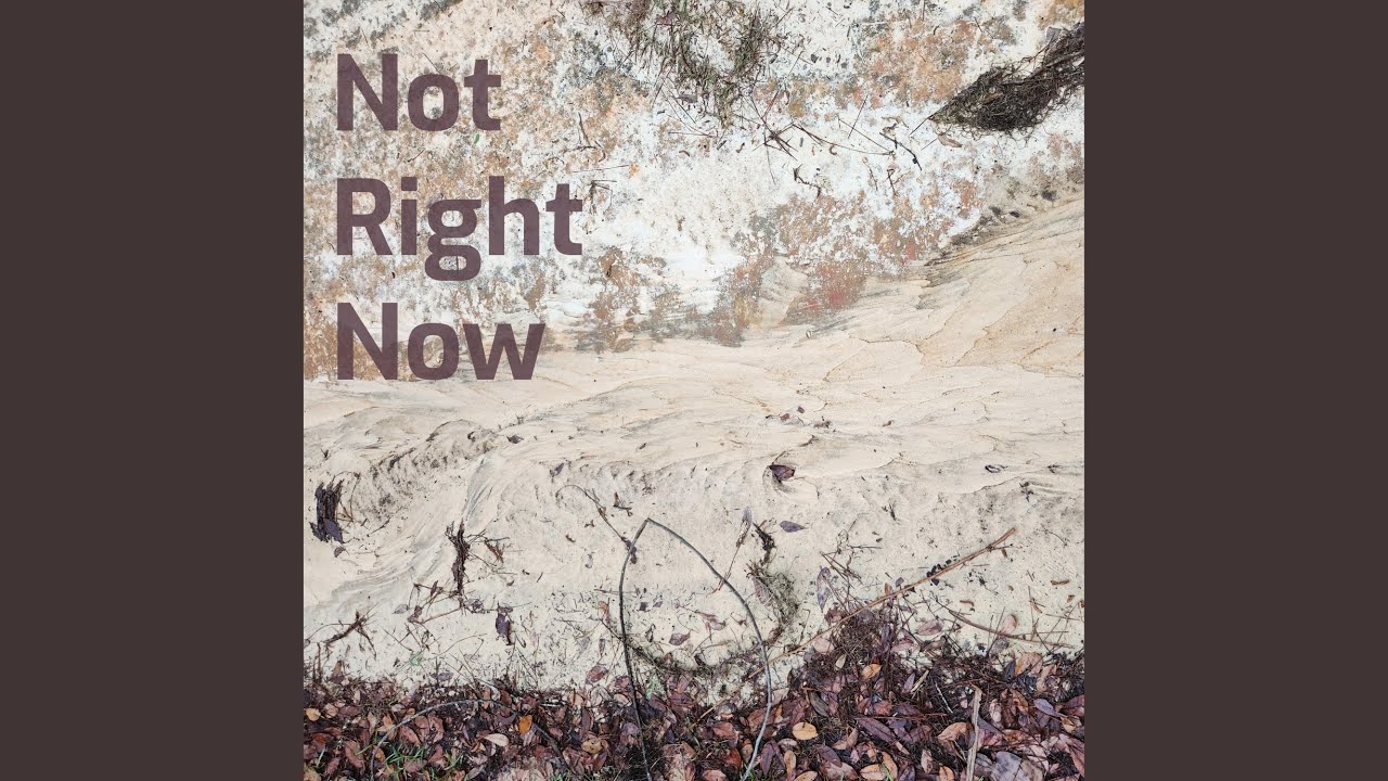 Not Right Now - YouTube