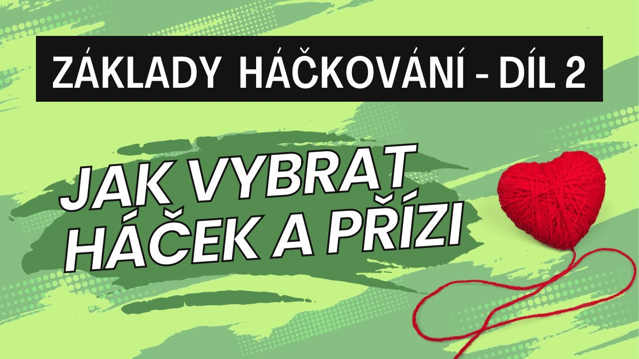 Háčkování pro začátečníky - díl 2: Jak vybrat háček a přízi - YouTube