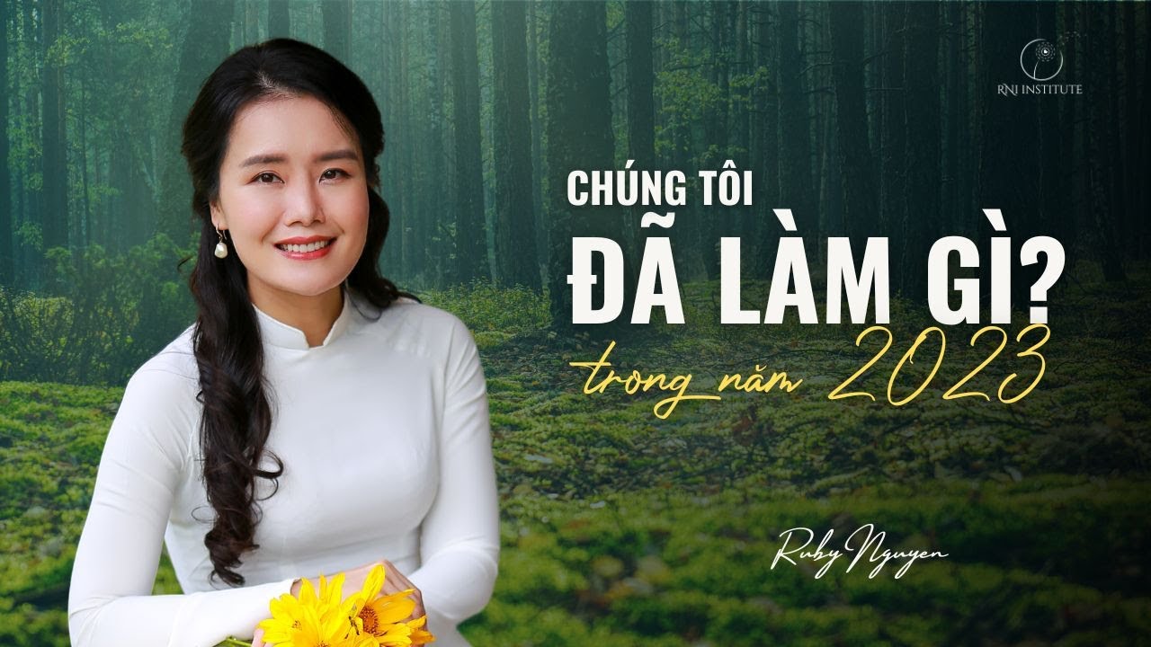 Năm Qua RNI Chúng Tôi Đã Làm Gì? | Nhìn lại năm 2023 | Ruby Nguyen ...