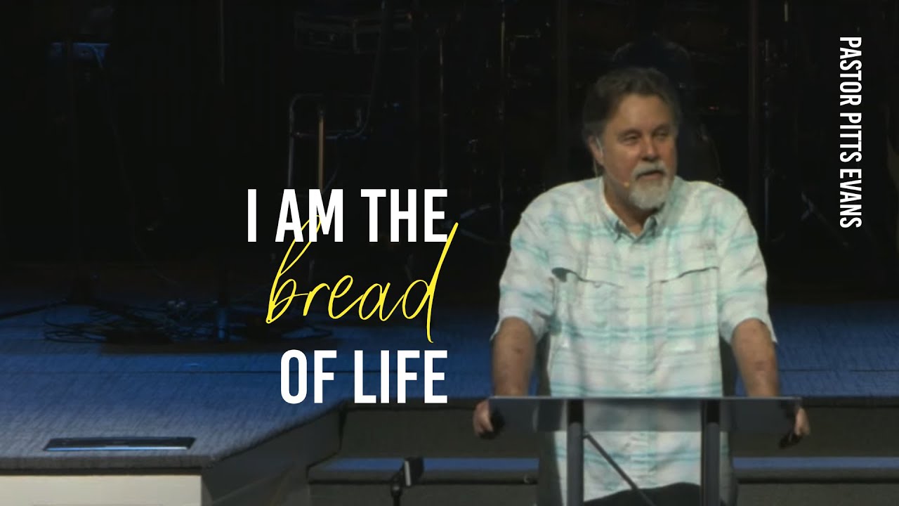I AM the Bread of LIfe -- Pastor Pitts Evans - YouTube