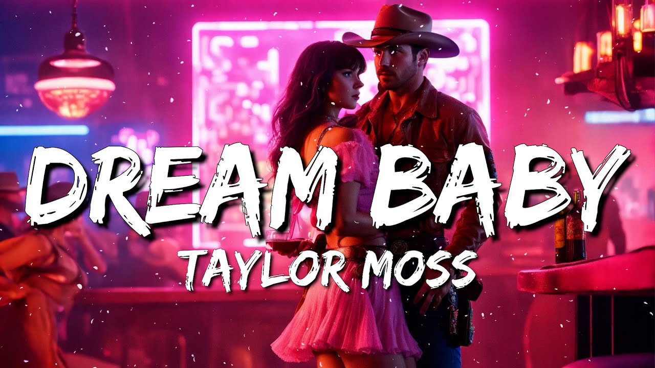 Taylor Moss - Dream Baby (Lyrics) - YouTube