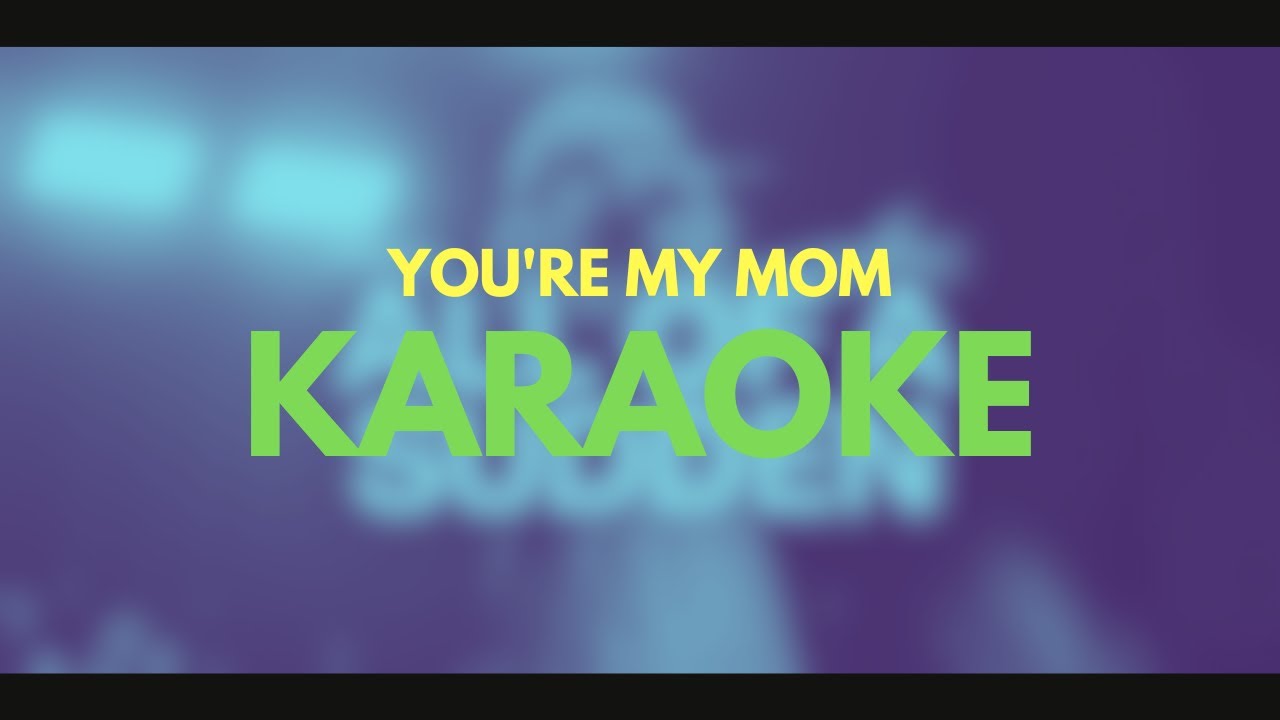 You're My Mom - Mothers Day Song - Karaoke - Minus One - Lyrics - YouTube