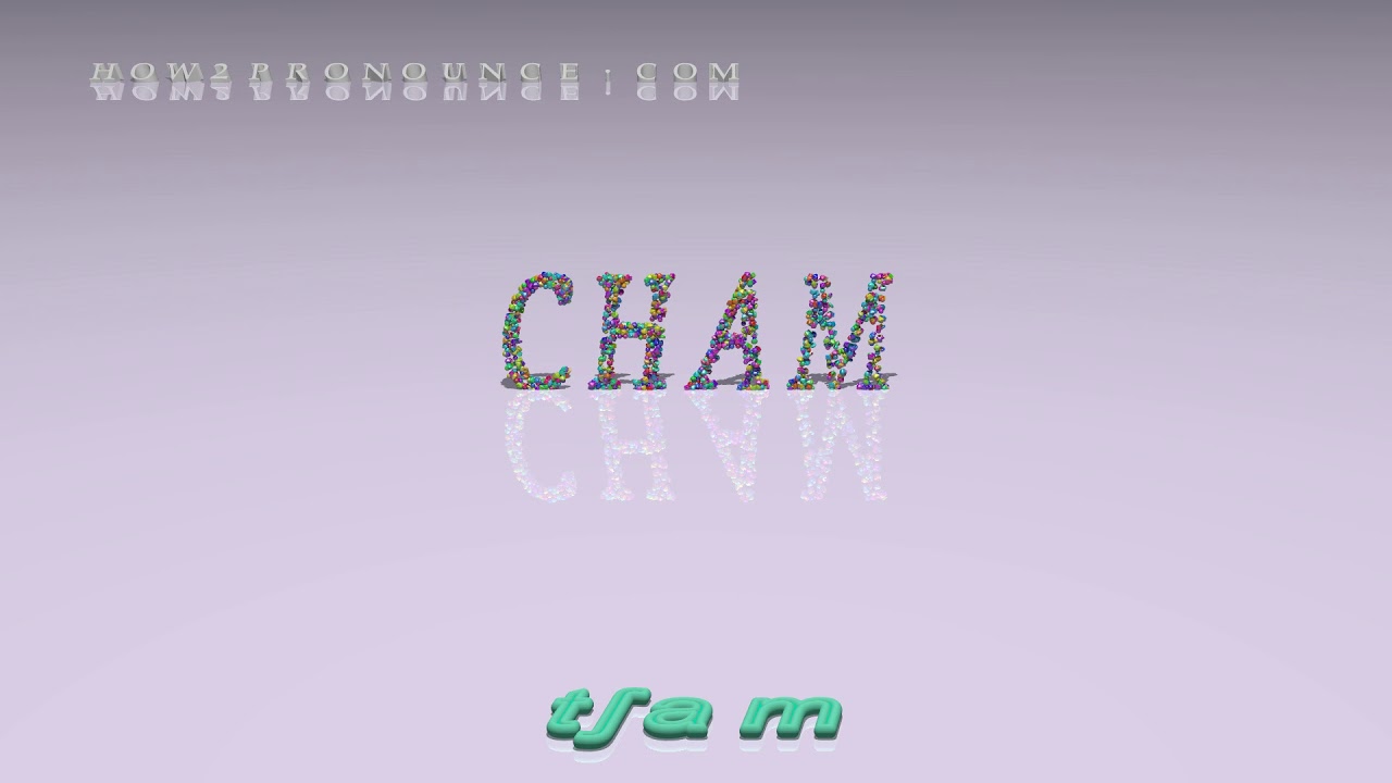 cham - pronunciation + Examples in sentences and phrases - YouTube