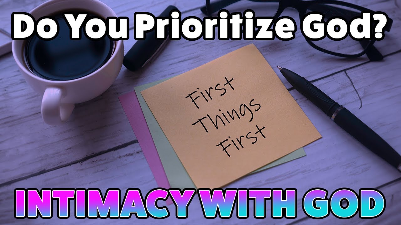 Do You Prioritize God? l INTIMACY WITH GOD l Part 6 - YouTube