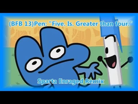(BFB 13)Pen:"Five. Is. Greater than four." - Sparta Enraged Remix - YouTube