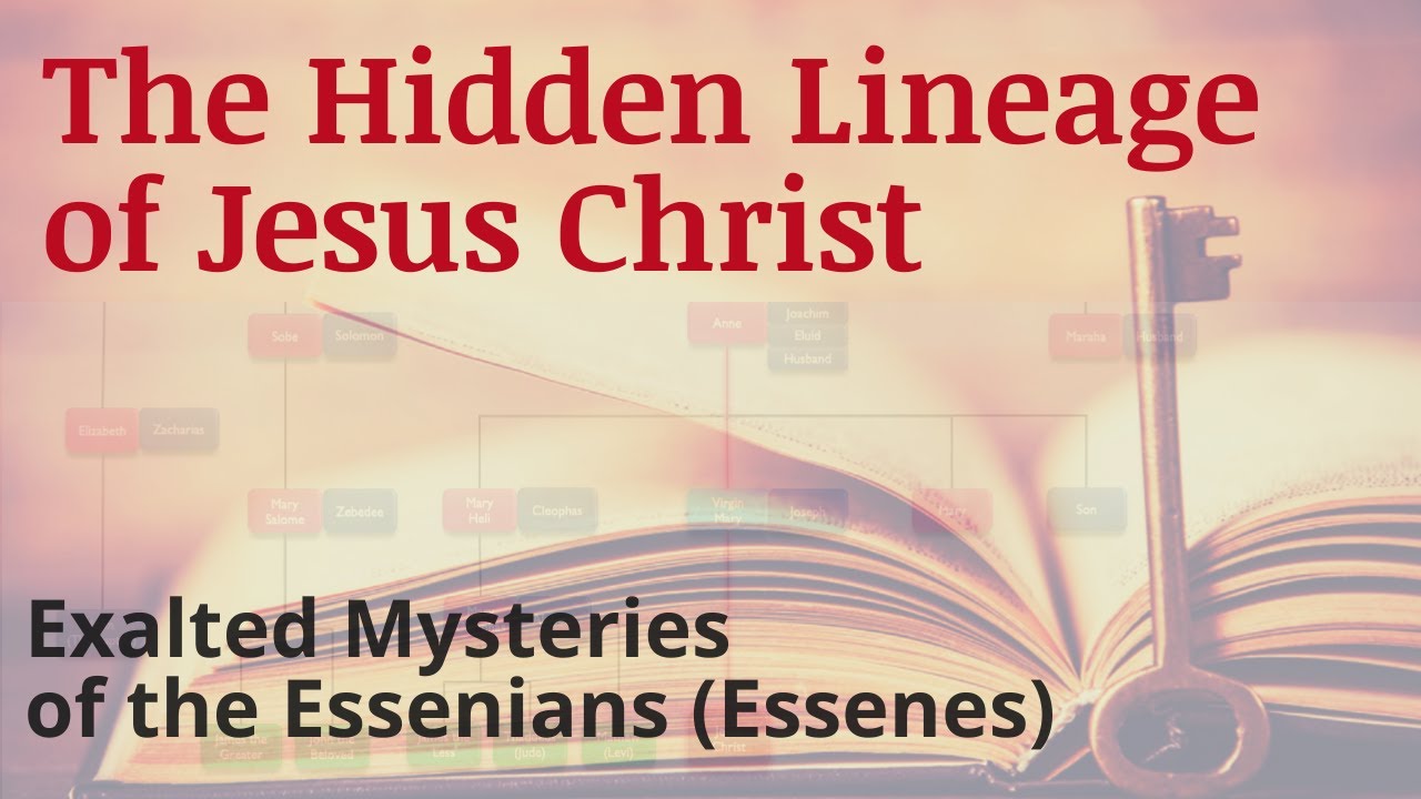The Hidden Lineage of Jesus Christ | Exalted Mysteries of the Essenians ...