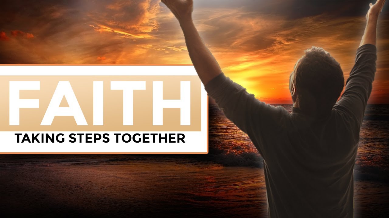 Taking Steps Together - Faith - YouTube
