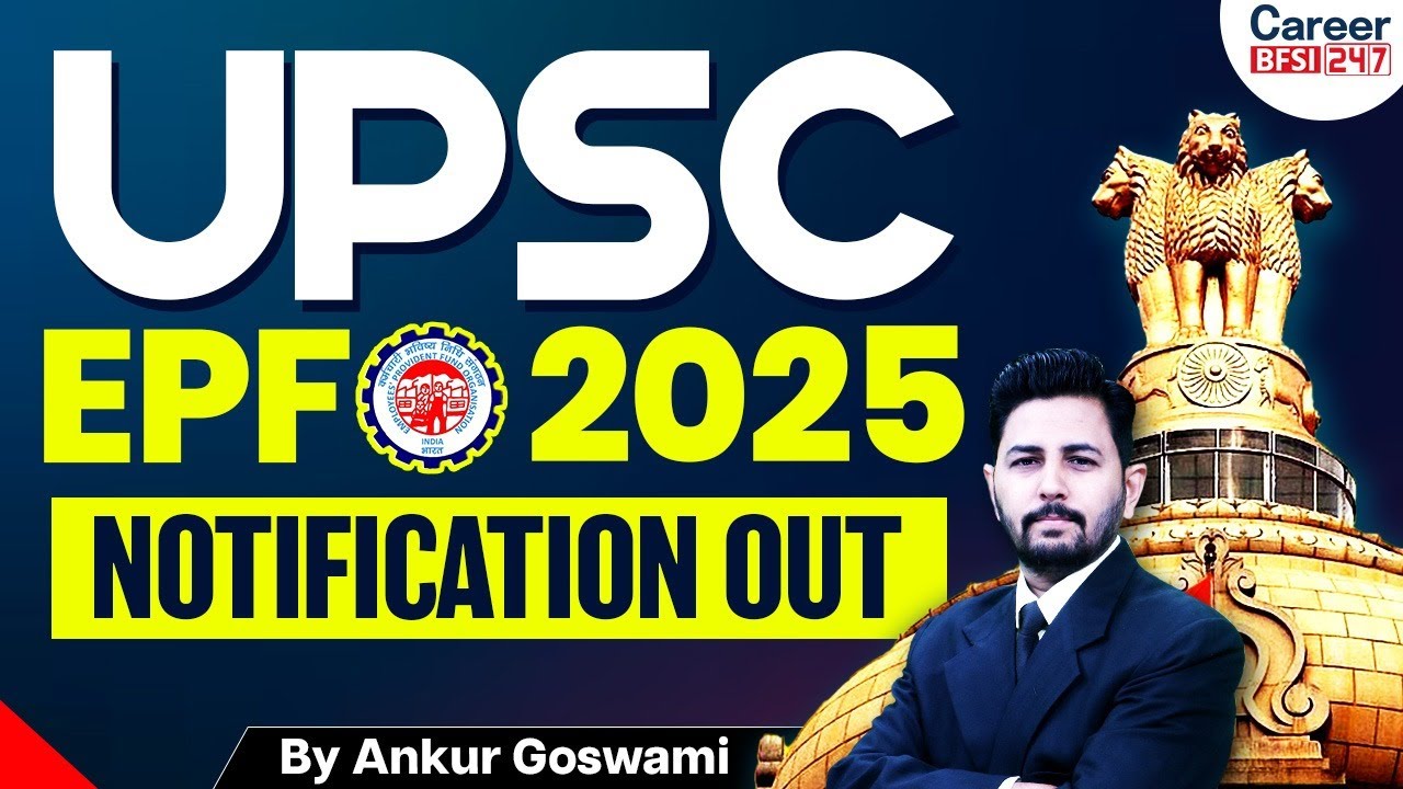 UPSC EPFO Notification 2025 Out | Eligibility, Vacancies & Exam Date ...