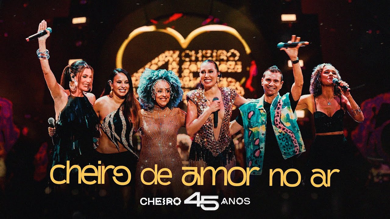Cheiro de amor - Tem Cheiro de Amor (Cheiro 45 anos) - YouTube