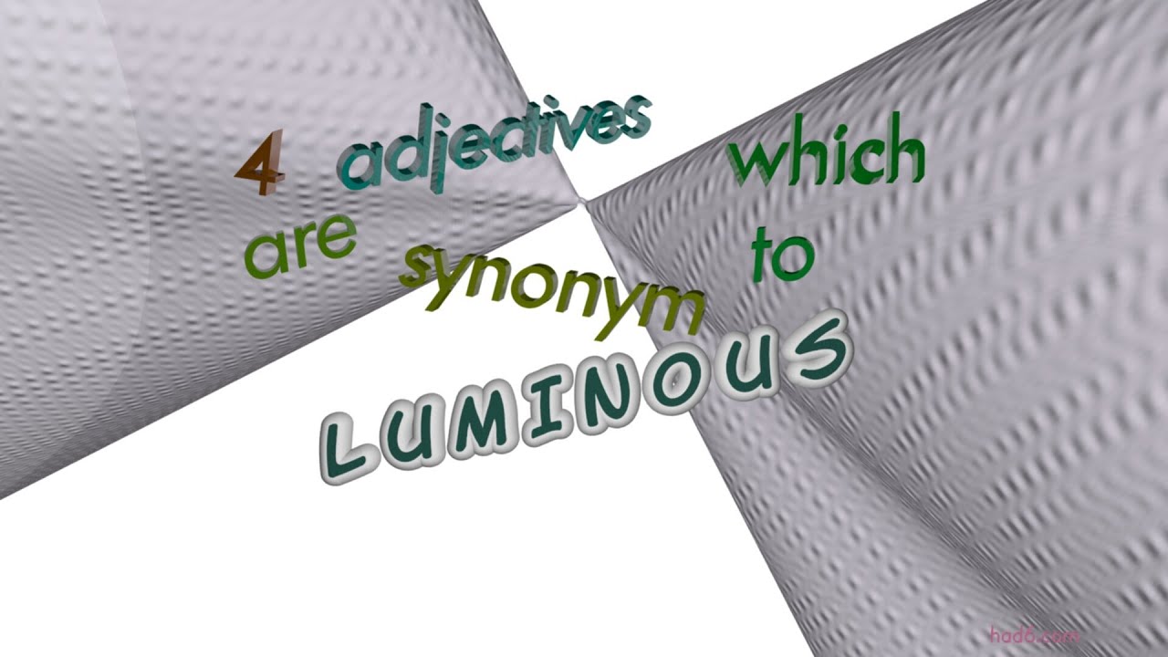 luminous - 5 adjectives which are synonym to luminous (sentence ...