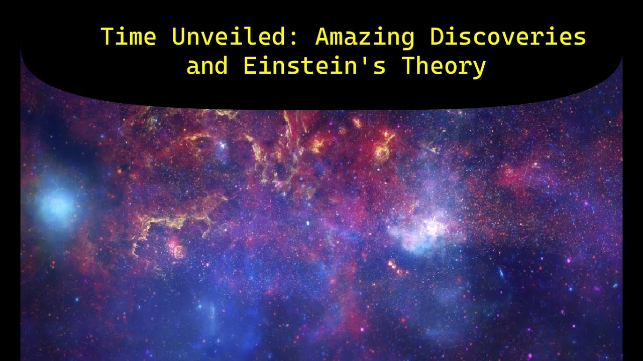 Time Unveiled: Amazing Discoveries and Einstein's Theory - YouTube