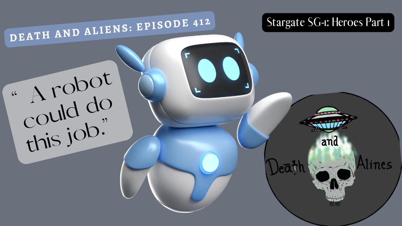 Episode 412: Stargate Sg-1 S7 Ep. 17 - "A robot could do this job ...