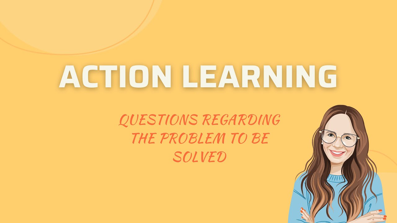 Action Learning - questions regarding the problem to be solved - YouTube