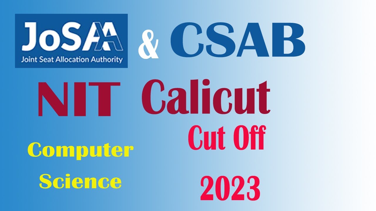 NIT Calicut 2023 Cut Off Computer Science branch JoSAA & CSAB Counselling - YouTube