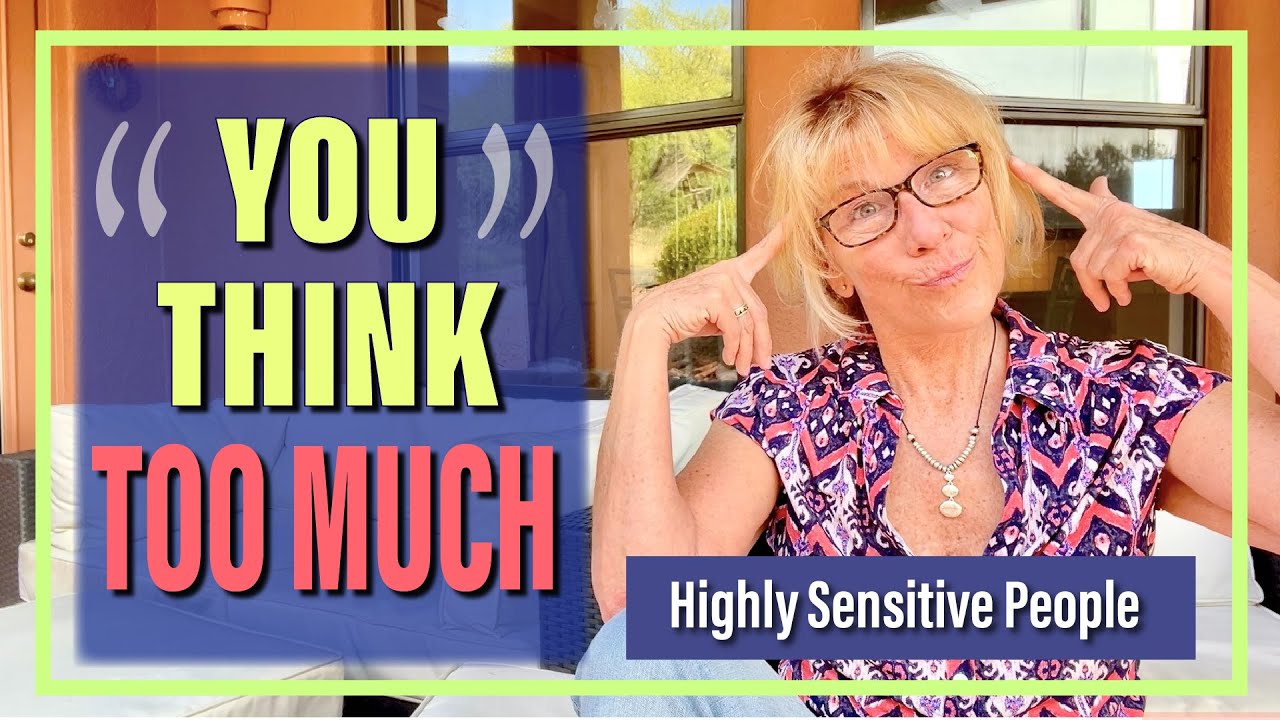 HSP Signs: Too Sensitive, Too Complicated & OVERTHINKING - YouTube