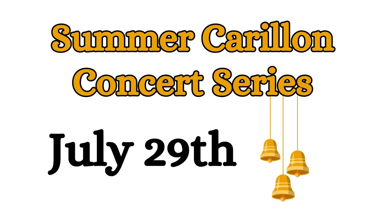 Summer Carillon Concert Series (JULY 29, 2024) - YouTube