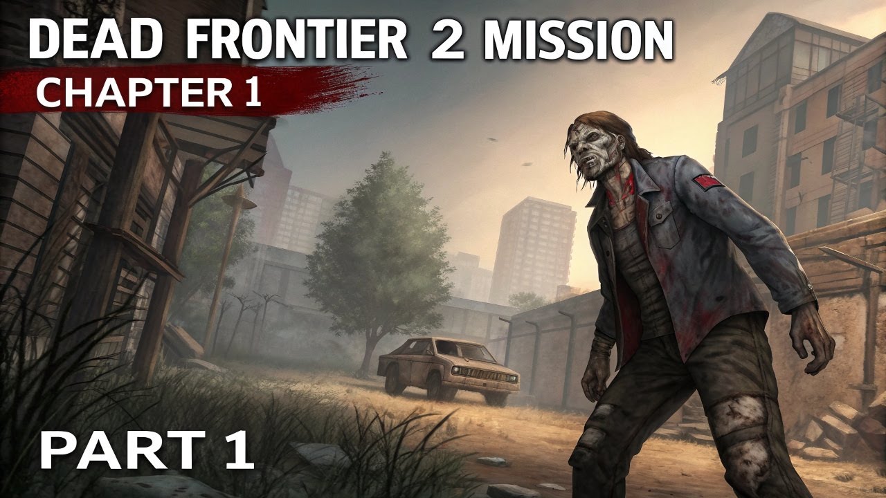 Dead Frontier 2 : New Mission Chapter 1 (Part 1) - YouTube