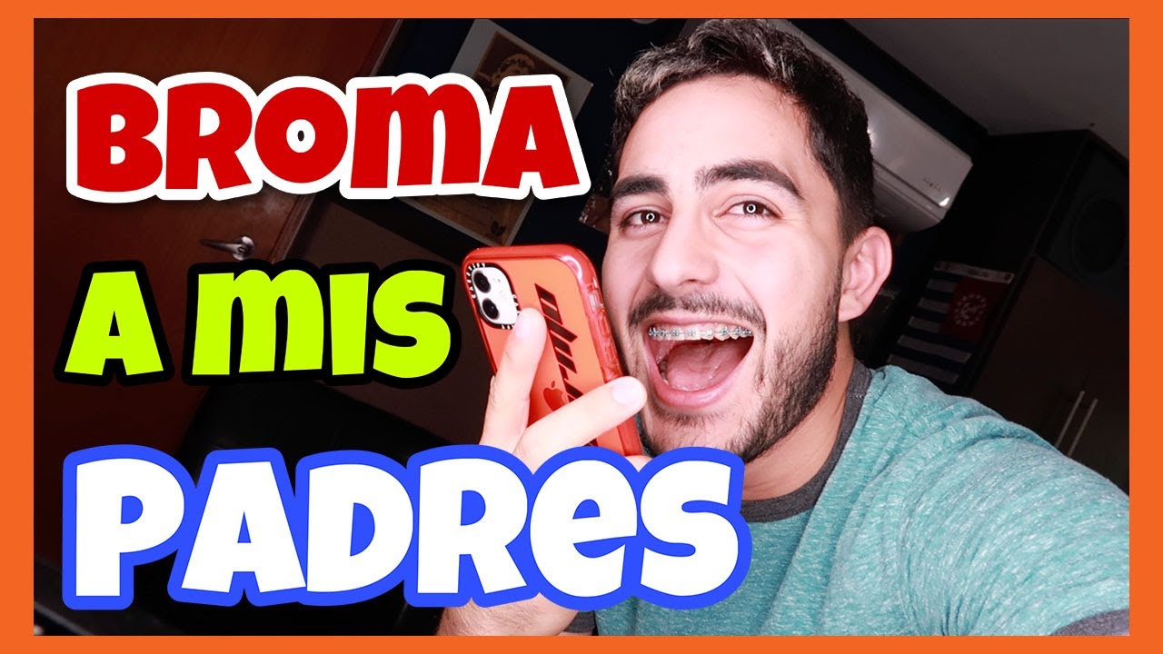 ¡BROMA A MIS PADRES! SE ENOJAN MUCHO... - YouTube