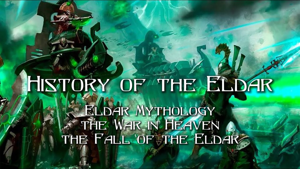 History of the Eldar: Eldar Mythology, the War in Heaven, and the Fall of the Eldar - YouTube