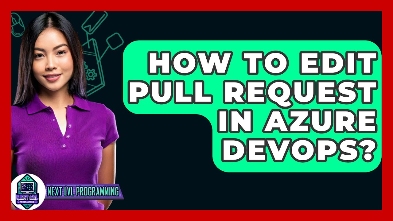 How To Edit Pull Request In Azure DevOps? - Next LVL Programming - YouTube