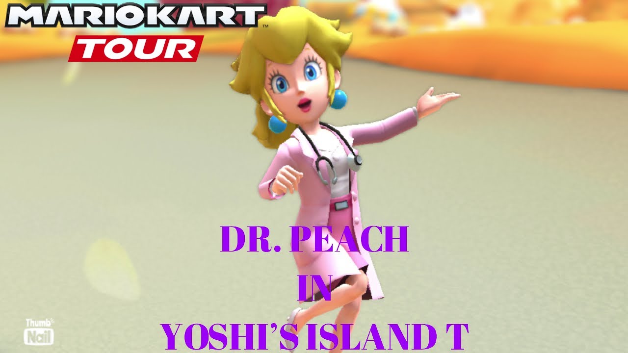 Mario Kart Tour - Dr. Peach in Yoshi’s Island T - YouTube