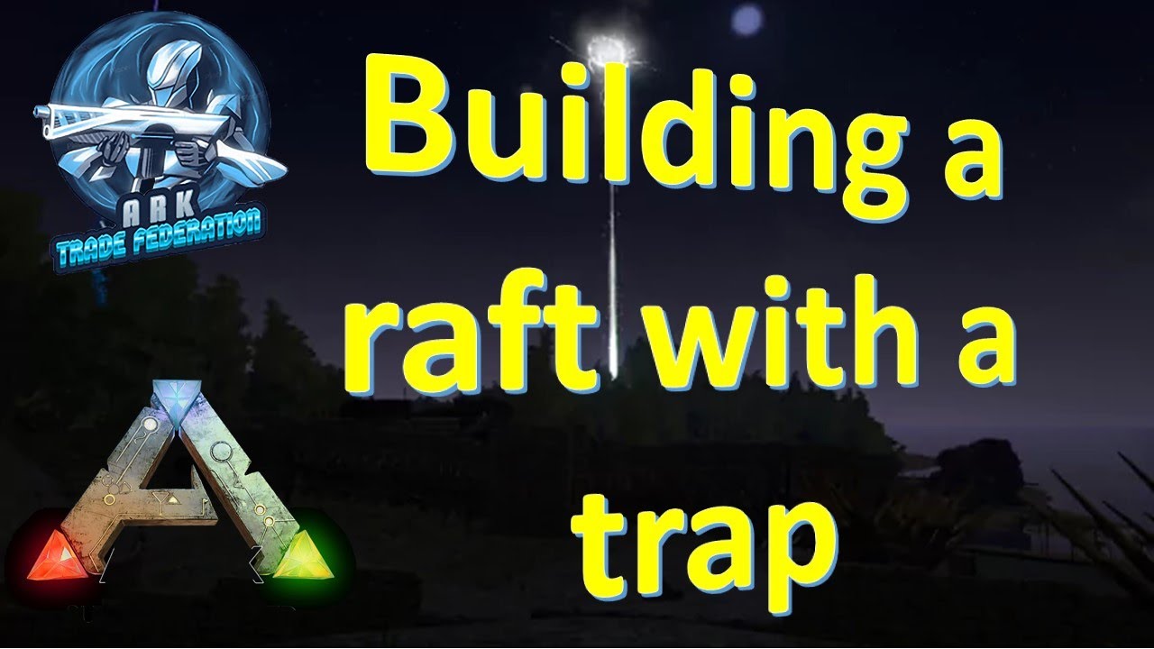 ARK PVE: Building a raft with a trap - YouTube