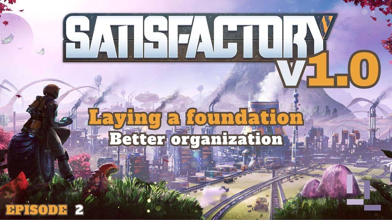 Satisfactory v1.0 - Better Organization tips! (Ep.2) - YouTube