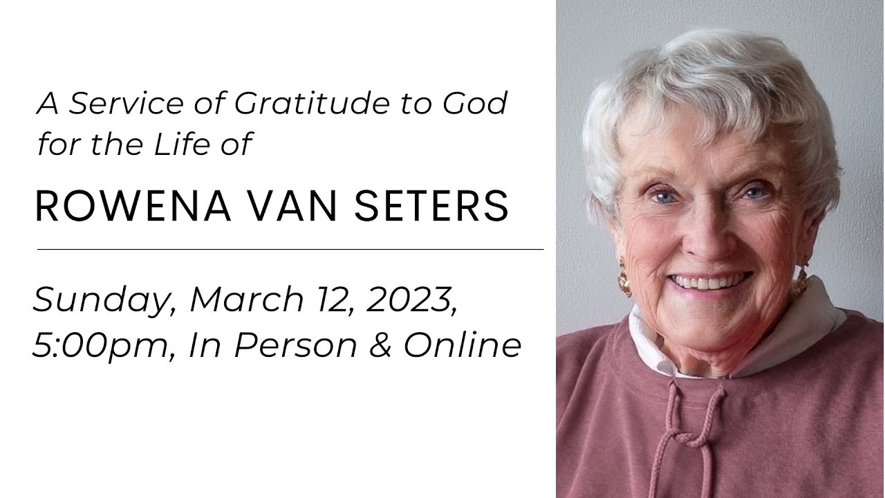 Rowena Van Seters Celebration of Life - March 12, 2023 | 5:00pm - YouTube