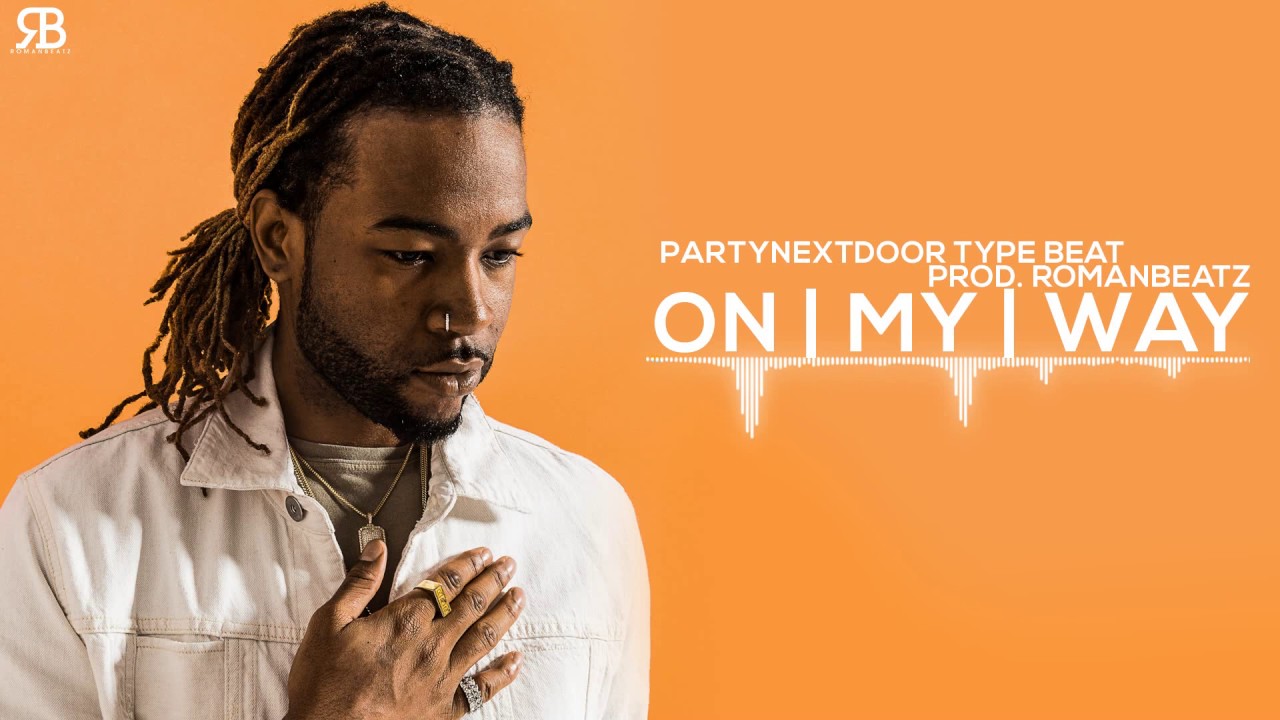 On My Way | PARTYNEXTDOOR X Russ X Drake Type Beat (Prod. RomanBeatz ...