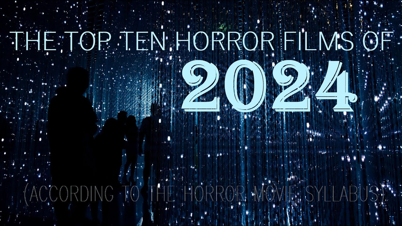 The Top Ten Horror Films of 2024 (According to the Horror Movie ...