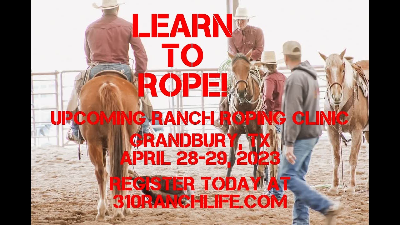 Upcoming Ranch Roping Clinic: Grandbury Texas! Come Join us! - YouTube