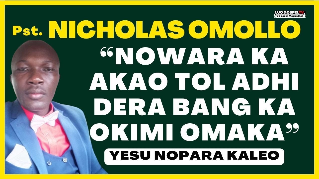 PST NICHOLAS OMOLLO | YESU DUOKO RATIRO MOLAL | INJILI GI DHOLUO ️ 🎙 🎼 ...